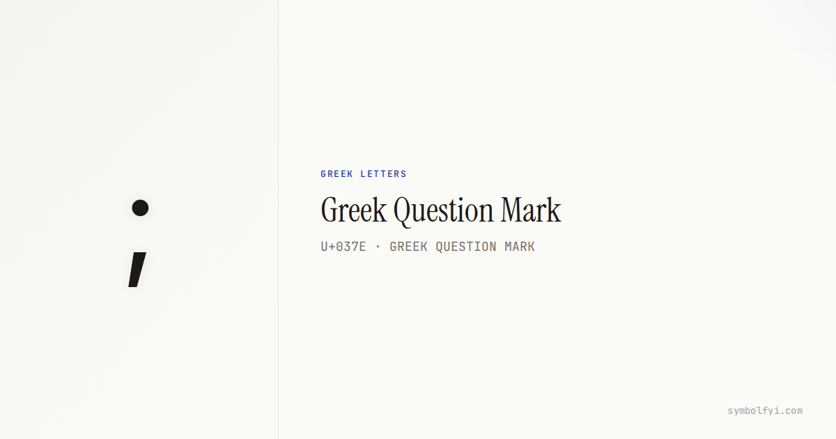 ; Greek Question Mark — Unicode Symbol Info — SymbolFYI