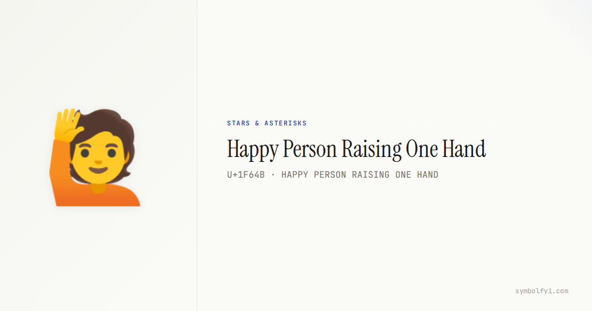🙋 Happy Person Raising One Hand — Unicode Symbol Info — SymbolFYI
