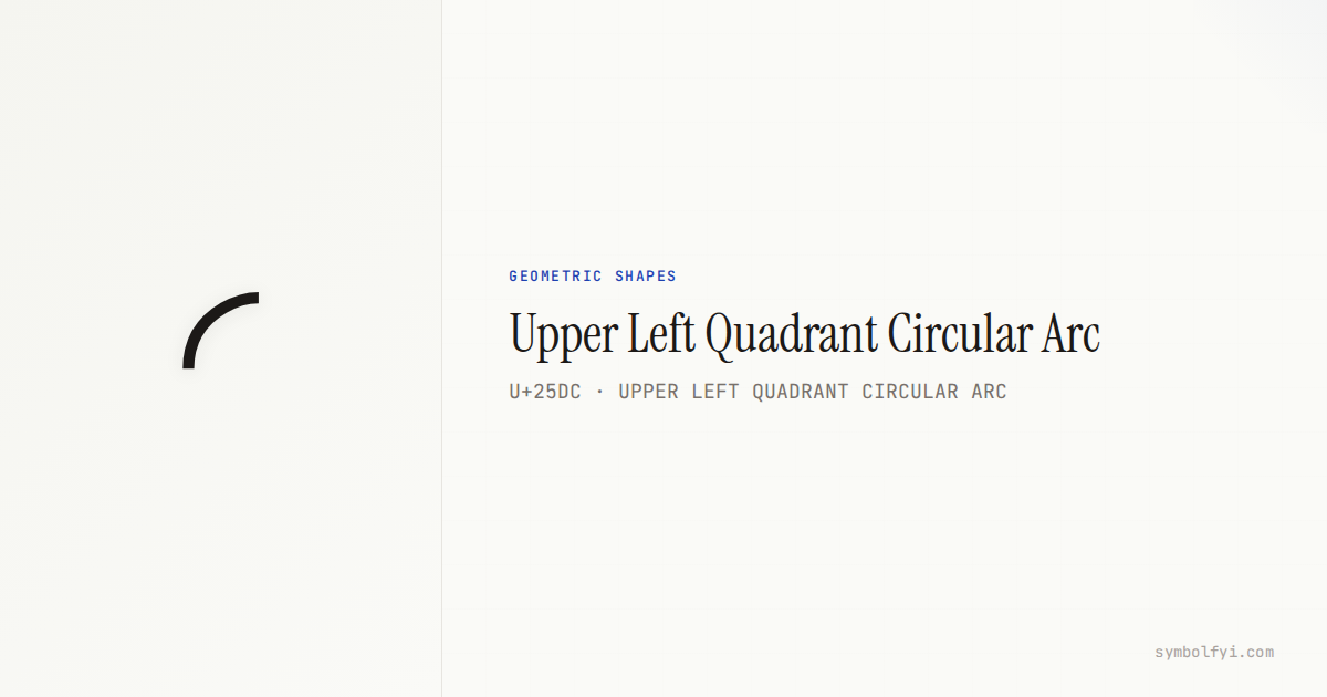Upper Left Quadrant Circular Arc — Unicode Symbol Info — SymbolFYI